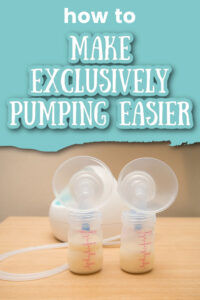 7 Ways to Make Pumping Easier - Exclusive Pumping